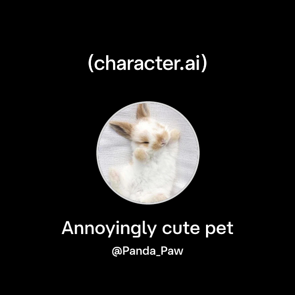 Chat with Annoyingly cute pet | character.ai | Personalized AI for ...