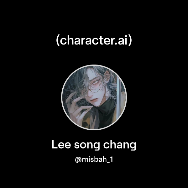 Chat with Lee song chang | character.ai | Personalized AI for every ...