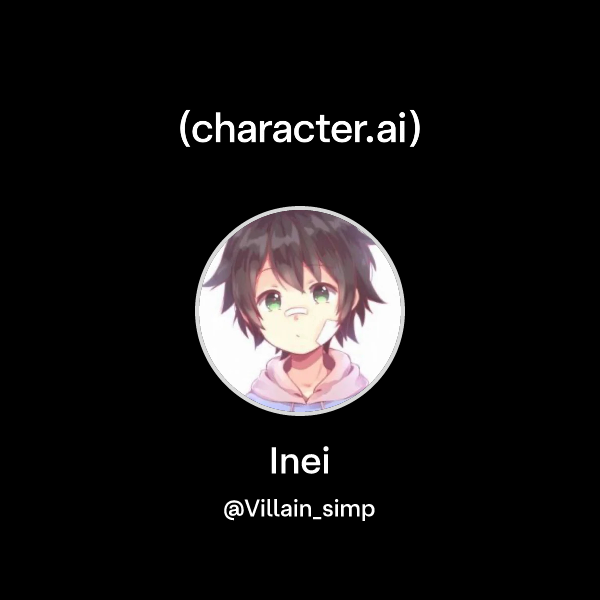 Chat with Inei | character.ai | AI Chat, Reimagined–Your Words. Your World.