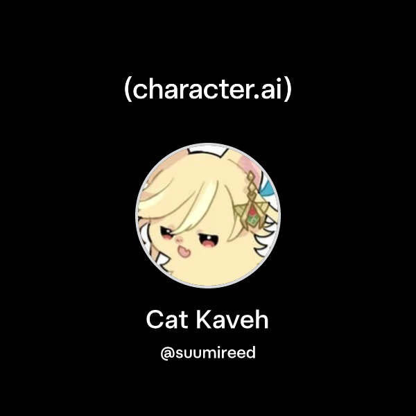 Chat with Cat Kaveh | character.ai | Personalized AI for every moment ...