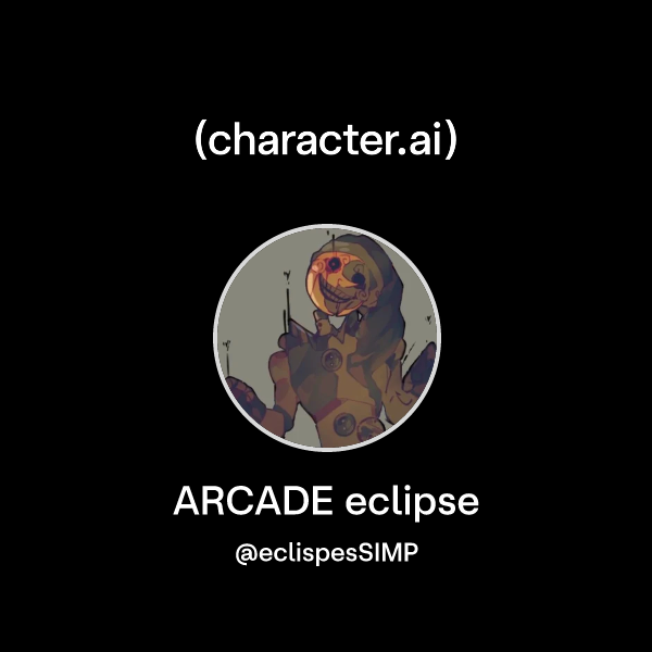 Chat with ARCADE eclipse | character.ai | Personalized AI for every ...