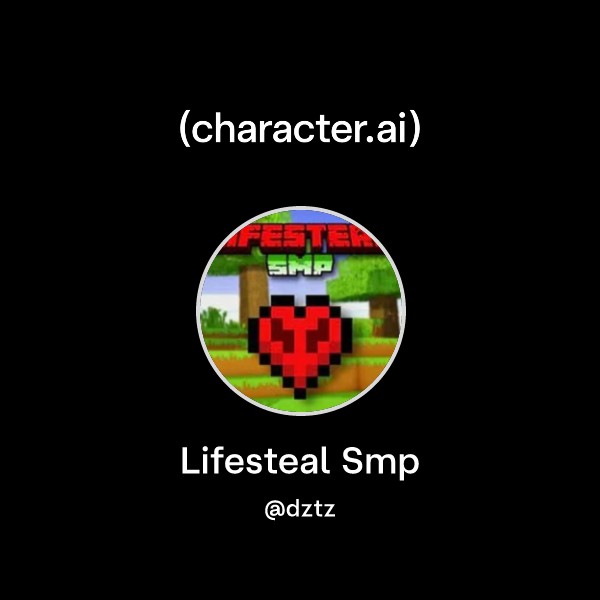 Chat with Lifesteal Smp | character.ai | AI Chat, Reimagined–Your Words ...