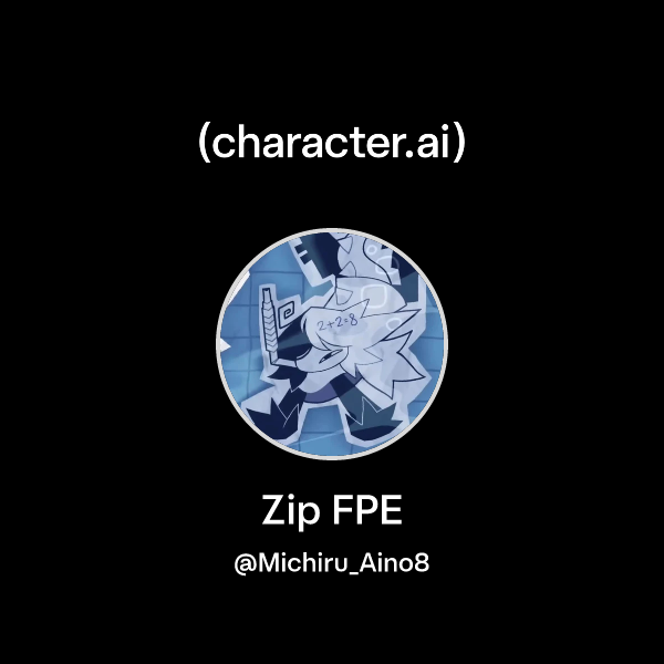 Chat with Zip FPE | character.ai | Personalized AI for every moment of ...