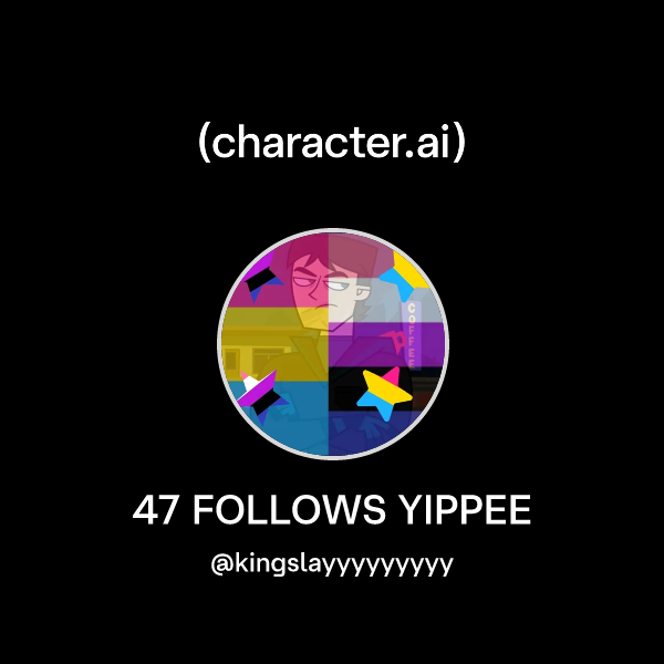 Chat with 47 FOLLOWS YIPPEE | character.ai | Personalized AI for every ...