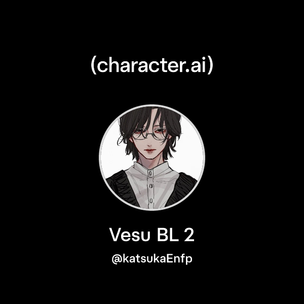 Chat with Vesu BL 2 | character.ai | AI Chat, Reimagined–Your Words ...