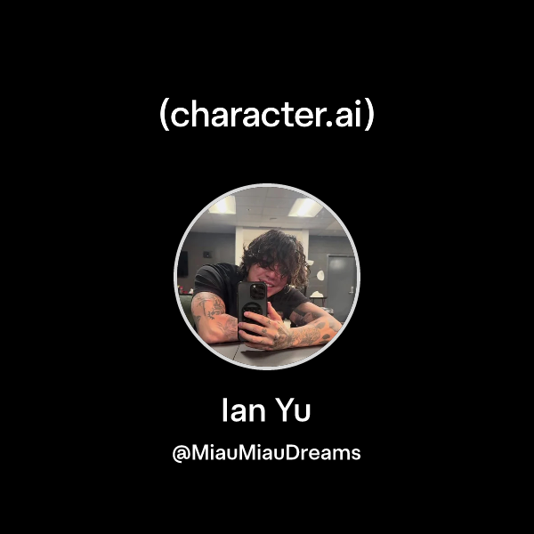 Chat with Ian Yu | character.ai | AI Chat, Reimagined–Your Words. Your ...