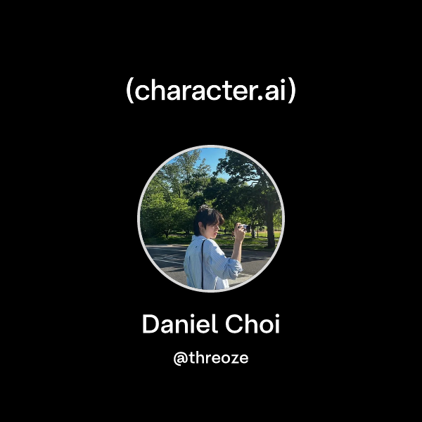 Chat with Daniel Choi | character.ai | AI Chat, Reimagined–Your Words. Your World.