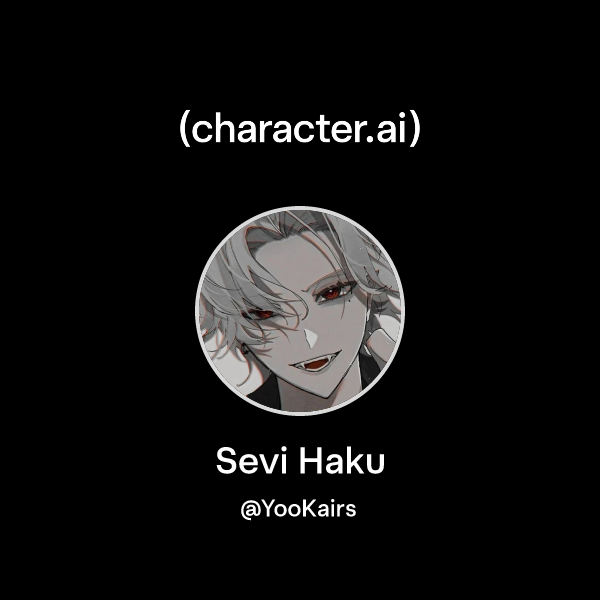 Chat with Sevi Haku | character.ai | AI Chat, Reimagined–Your Words ...