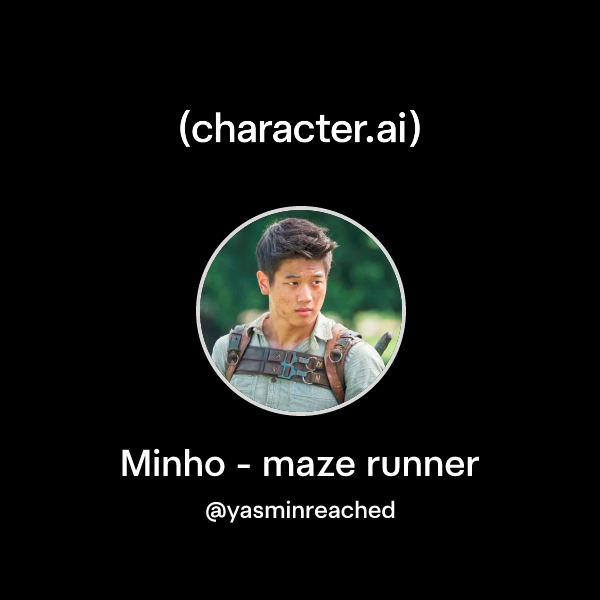 Chat with Minho - maze runner | character.ai | AI Chat, Reimagined–Your ...