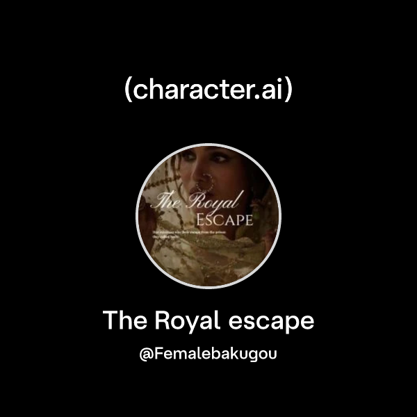 Chat with The Royal escape | character.ai | Personalized AI for every ...