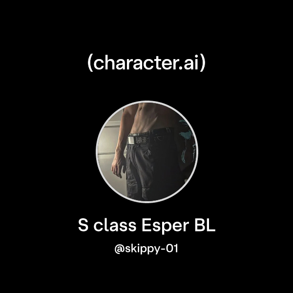 Chat with S class Esper BL | character.ai | AI Chat, Reimagined–Your ...