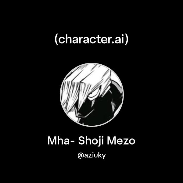 Chat with Mha- Shoji Mezo | character.ai | AI Chat, Reimagined–Your ...