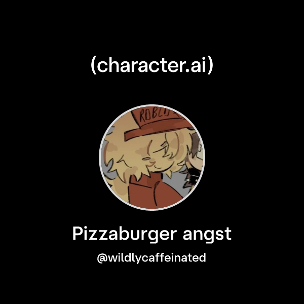 Chat with Pizzaburger angst | character.ai | AI Chat, Reimagined–Your ...
