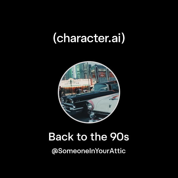 Chat with Back to the 90s | character.ai | AI Chat, Reimagined–Your ...