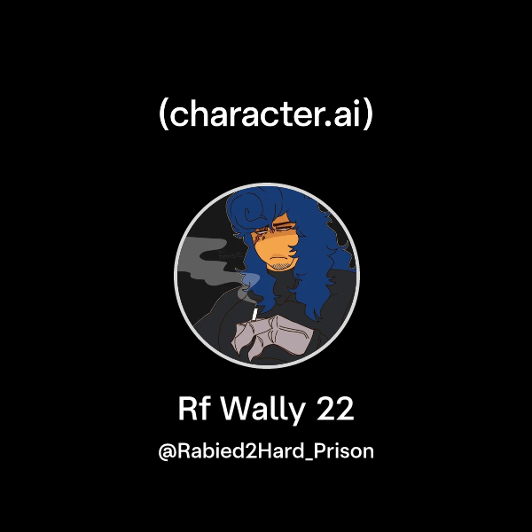 Chat with Rf Wally 22 | character.ai | AI Chat, Reimagined–Your Words. Your World.