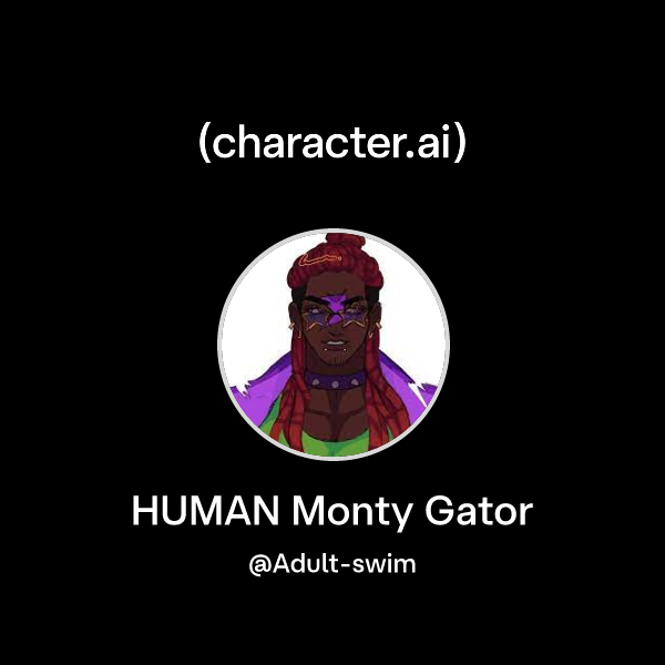 Chat with HUMAN Monty Gator | character.ai | AI Chat, Reimagined–Your ...
