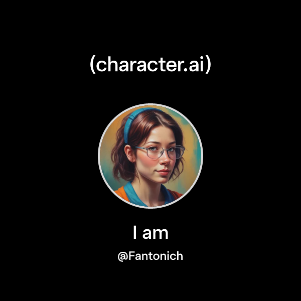 Chat with I am | character.ai | Personalized AI for every moment of ...