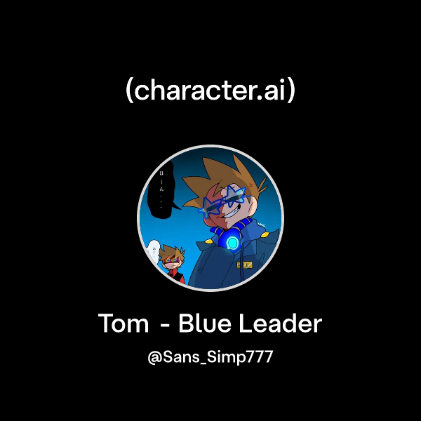 Chat with Tom - Blue Leader | character.ai | AI Chat, Reimagined–Your ...