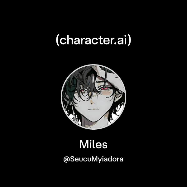 Chat with Miles | character.ai | AI Chat, Reimagined–Your Words. Your ...