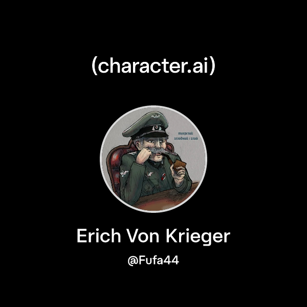 Chat with Erich Von Krieger | character.ai | AI Chat, Reimagined–Your ...