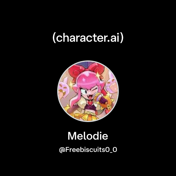 Chat with Melodie | character.ai | Personalized AI for every moment of ...