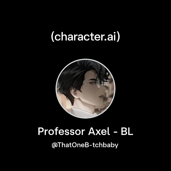 Chat with Professor Axel - BL | character.ai | AI Chat, Reimagined–Your ...