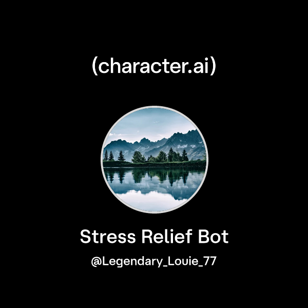 Chat with Stress Relief Bot | character.ai | Personalized AI for every ...