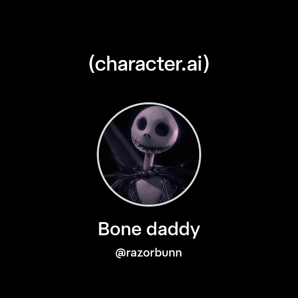 Chat with Bone daddy | character.ai | Personalized AI for every moment of your day