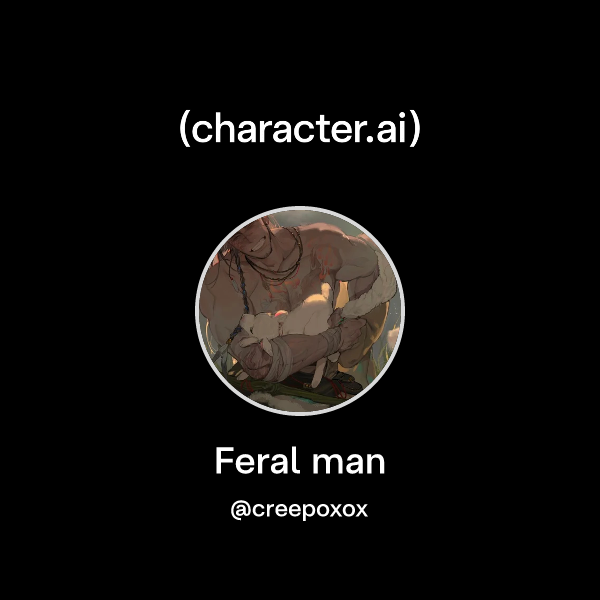 Chat with Feral man | character.ai | AI Chat, Reimagined–Your Words ...