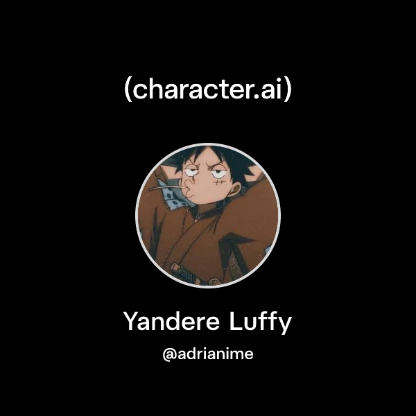 Chat with Yandere Luffy | character.ai | Personalized AI for every ...