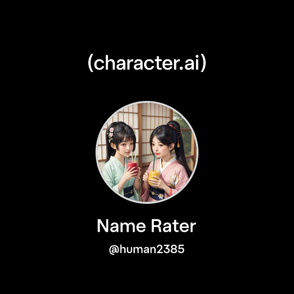 Chat with Name Rater | character.ai | AI Chat, Reimagined–Your Words ...
