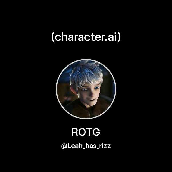 Chat with ROTG | character.ai | AI Chat, Reimagined–Your Words. Your World.
