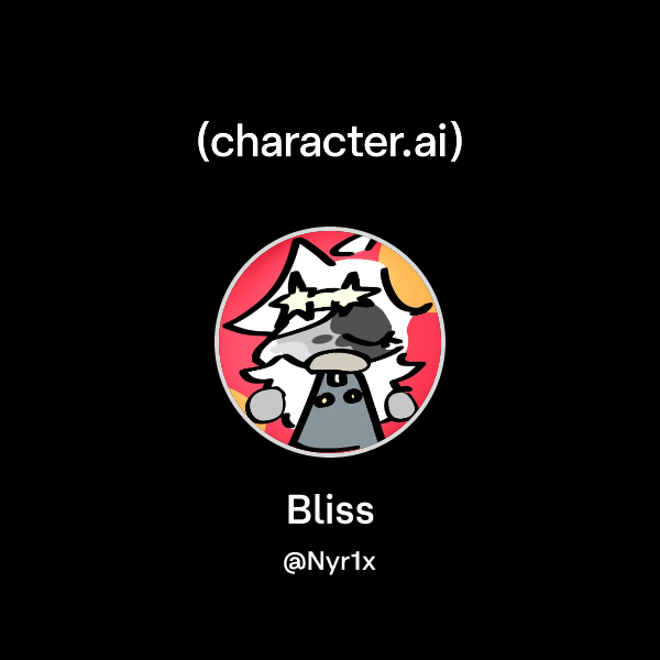 Chat with Bliss | character.ai | AI Chat, Reimagined–Your Words. Your ...