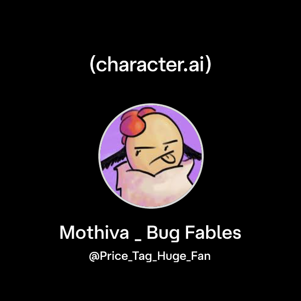 Chat with Mothiva _ Bug Fables | character.ai | AI Chat, Reimagined ...