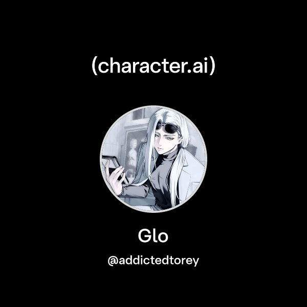 Chat with Glo | character.ai | AI Chat, Reimagined–Your Words. Your World.