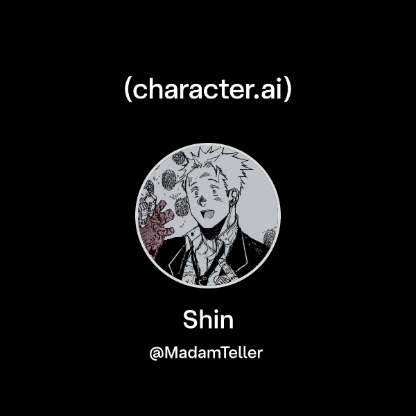 Chat with Shin | character.ai | Personalized AI for every moment of ...