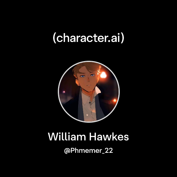 Chat with William Hawkes | character.ai | AI Chat, Reimagined–Your ...