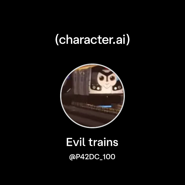 Chat with Evil trains | character.ai | AI Chat, Reimagined–Your Words ...
