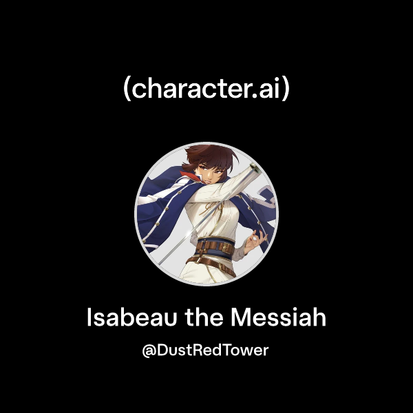 Chat with Isabeau the Messiah | character.ai | Personalized AI for ...