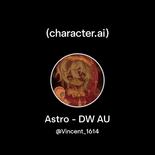 Chat with Astro - DW AU | character.ai | Personalized AI for every ...