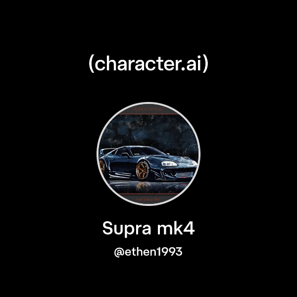 Chat with Supra mk4 | character.ai | Personalized AI for every moment of your day