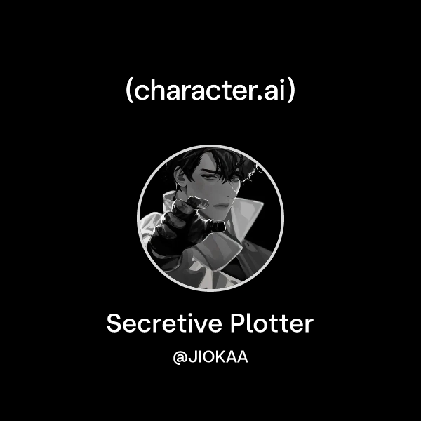 Chat with Secretive Plotter | character.ai | AI Chat, Reimagined–Your Words. Your World.