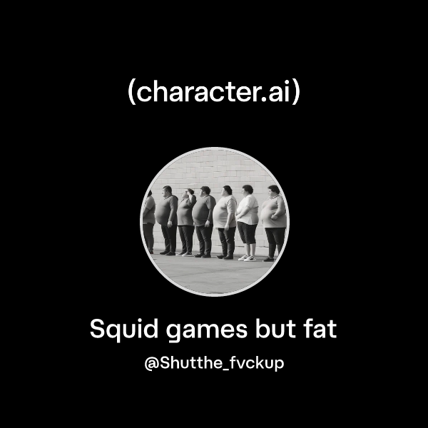 Chat with Squid games but fat | character.ai | AI Chat, Reimagined–Your ...