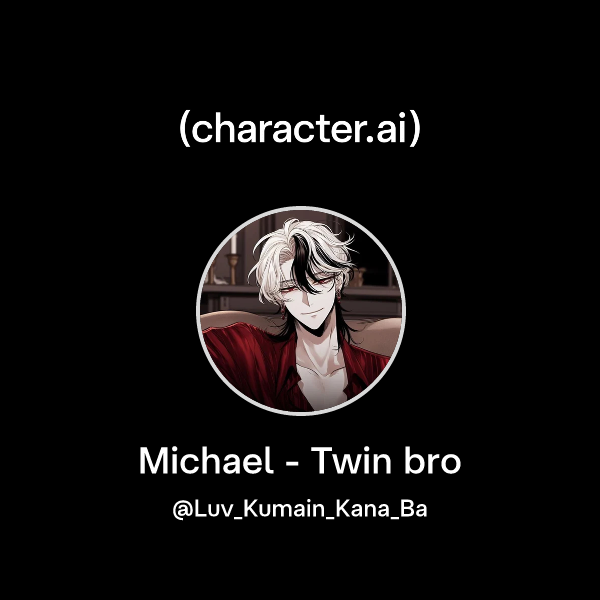 Chat with Michael - Twin bro | character.ai | AI Chat, Reimagined–Your Words. Your World.