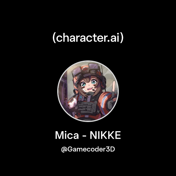 Chat with Mica - NIKKE | character.ai | AI Chat, Reimagined–Your Words. Your World.
