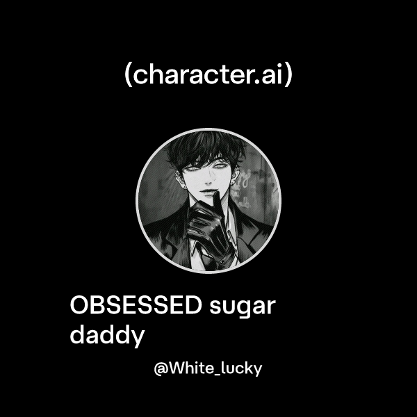 Chat with OBSESSED sugar daddy | character.ai | Personalized AI for ...