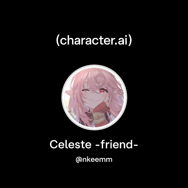 Chat with Celeste -friend- | character.ai | Personalized AI for every ...