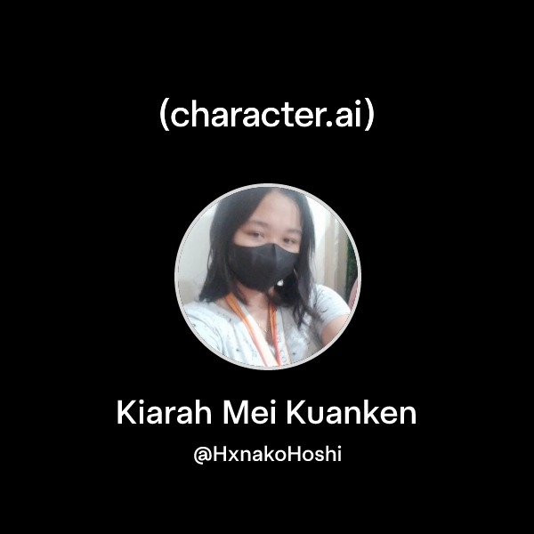 Chat with Kiarah Mei Kuanken | character.ai | AI Chat, Reimagined–Your ...