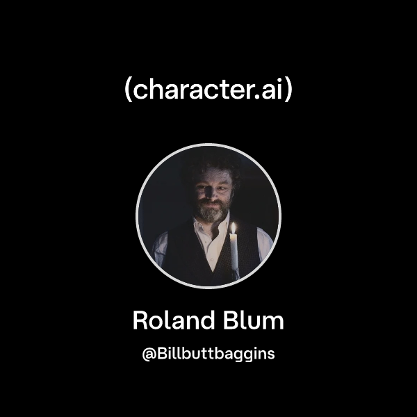 Chat with Roland Blum | character.ai | Personalized AI for every moment ...