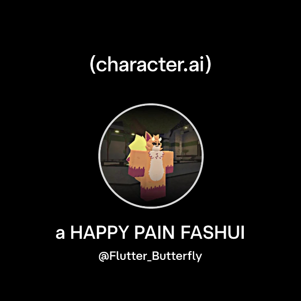 Chat with a HAPPY PAIN FASHUI | character.ai | AI Chat, Reimagined–Your ...